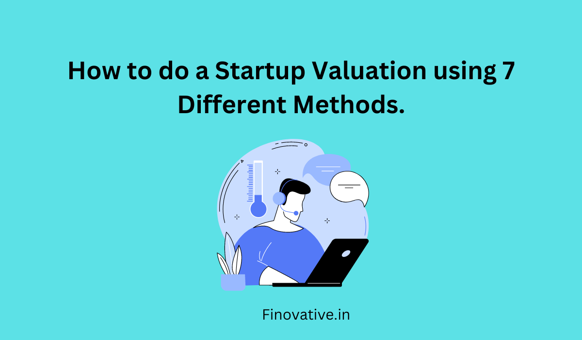How to do a Startup Valuation using 7 Different Methods. - Finovative
