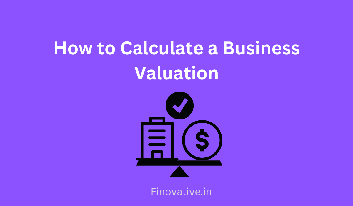 How do you Calculate a Business Valuation? - Finovative