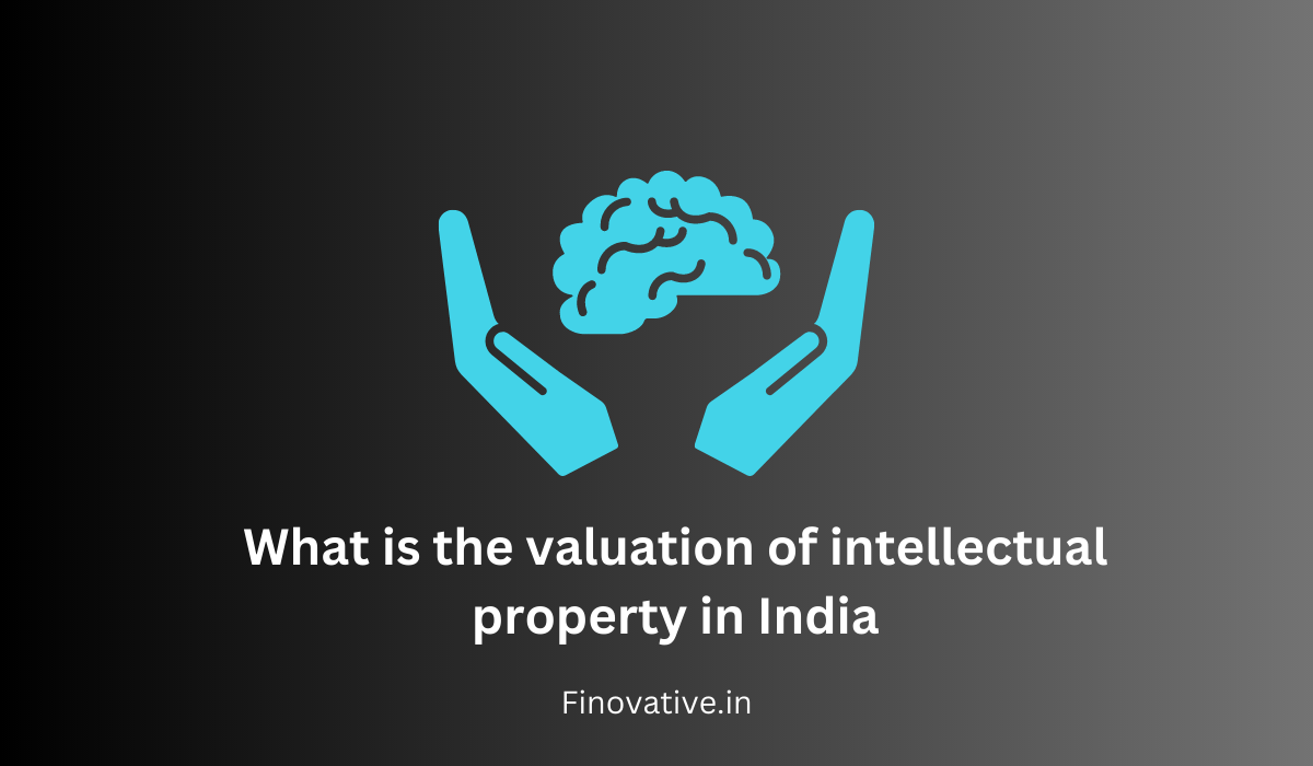 What is the valuation of intellectual property in India - Finovative