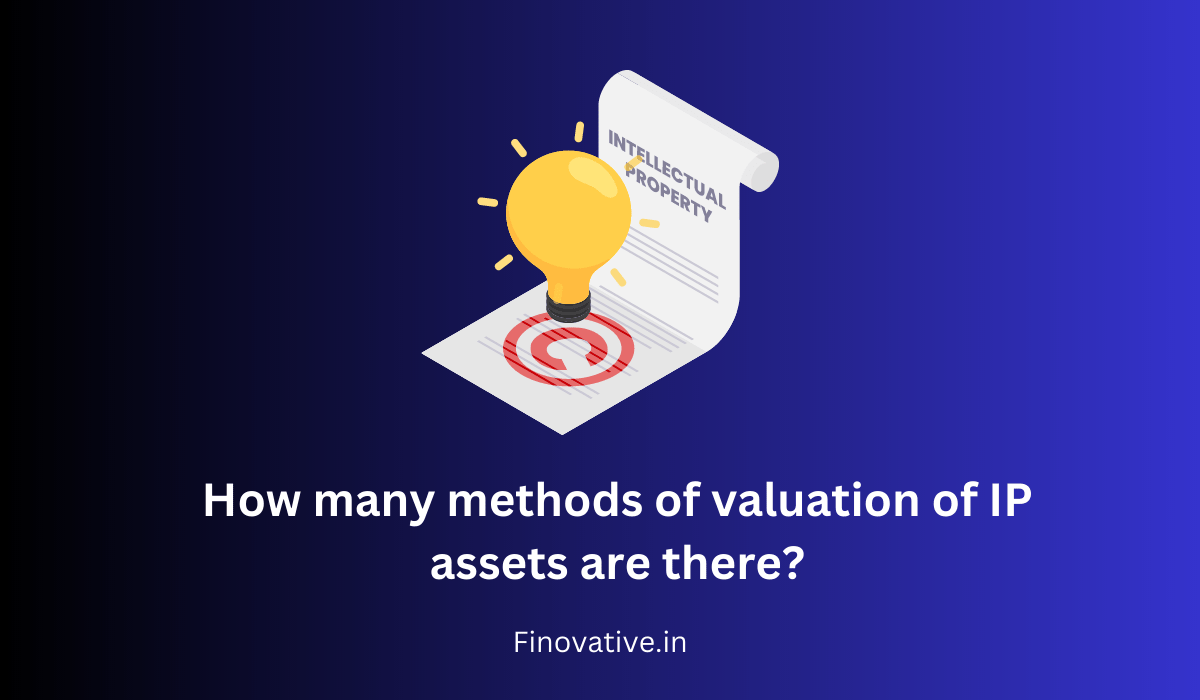 How many methods of valuation of IP assets are there? - Finovative