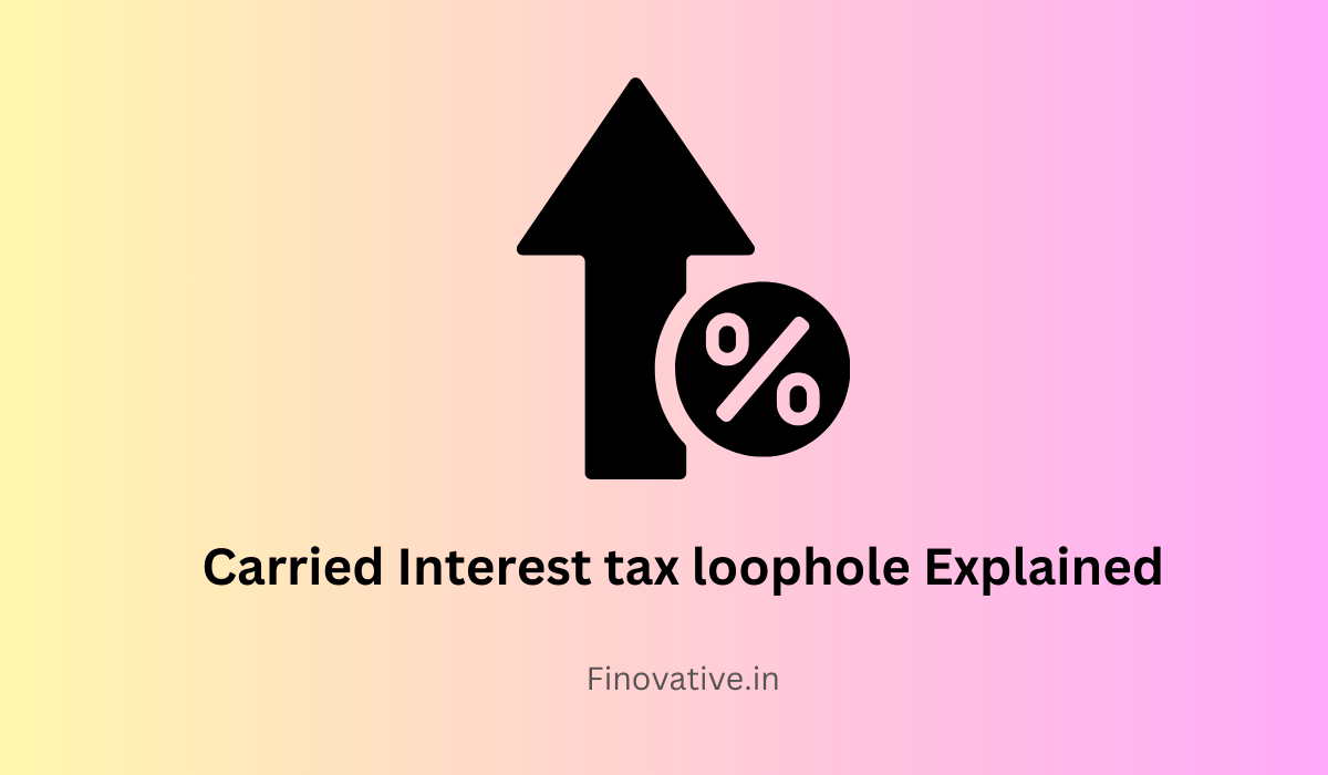 Carried Interest Tax Loophole Explained: Understanding the Controversy - Finovative